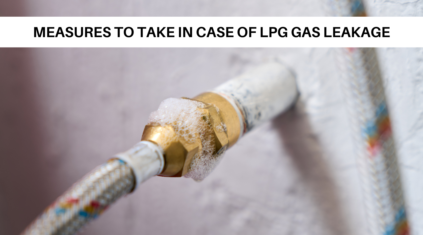 Measures To Take in Case of LPG Gas Leakage